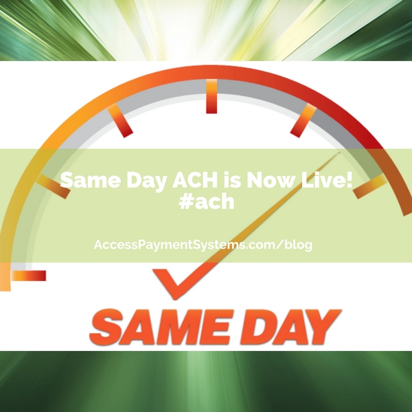Same Day ACH is Now Live! - Access Payment Systems - Electronic ...